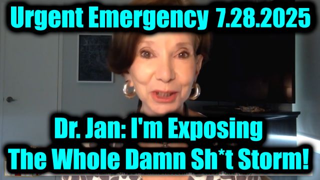 Dr. Jan Halper-Hayes: Urgent Emergency 7.27.25 - I'm Exposing The Whole Damn Sh*t Storm ...